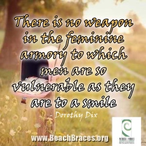 Beach Braces Smile Quote #17 "There is no weapon in the feminine armory ...